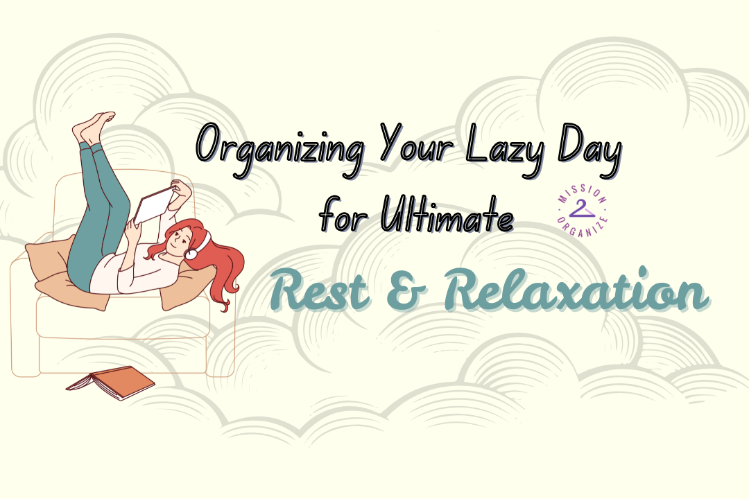 Organizing Your Lazy Day for Ultimate Rest and Relaxation - Mission 2 ...