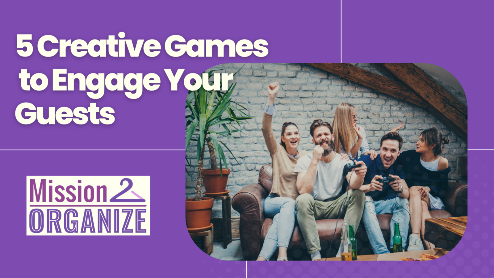 Game Night: 5 Creative Games to Engage Your Guests - Mission 2 Organize