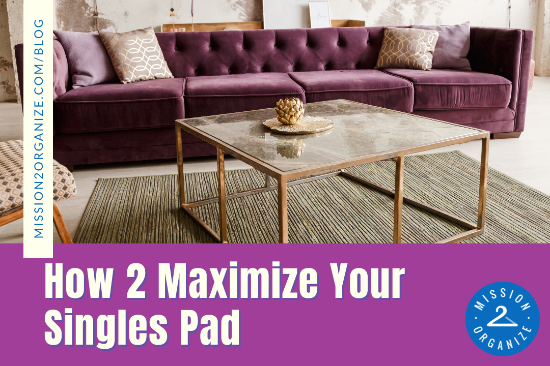 How 2 Maximize Your Singles Pad - Mission 2 Organize